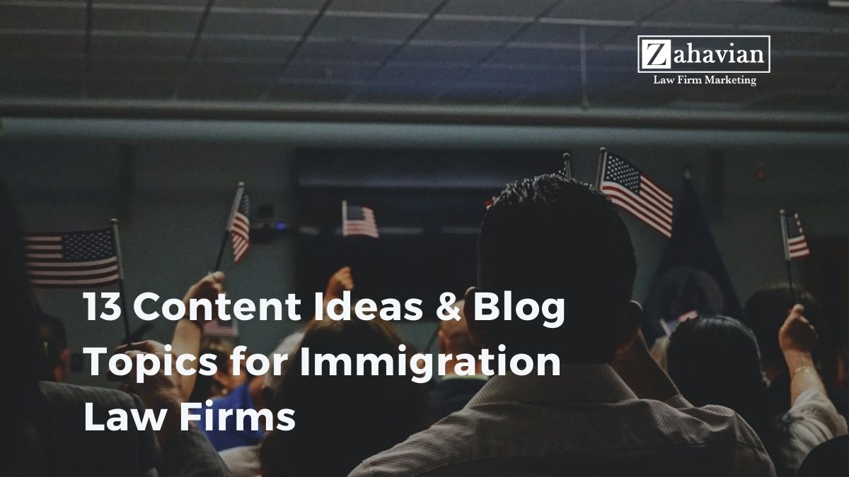 13 Content Ideas & Blog Topics for Immigration Law Firms - Zahavian ... 13 Content Ideas & Blog Topics for Immigration Law Firms - Zahavian ...