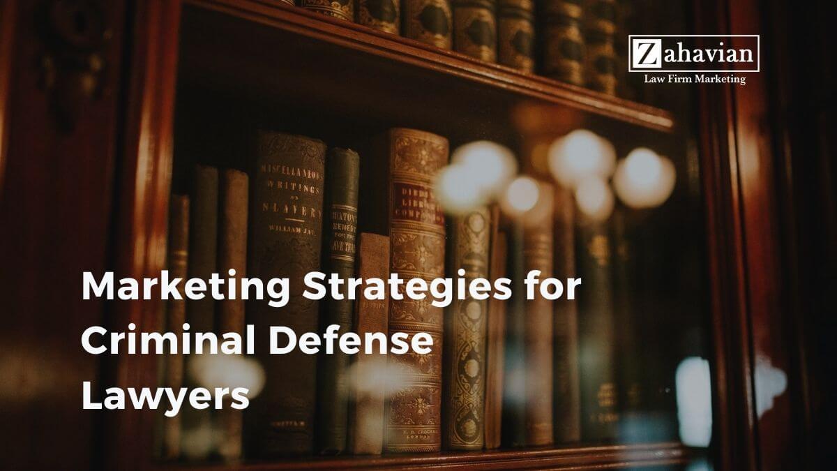 Marketing Strategies for Criminal Defense Lawyers - Zahavian Legal ...