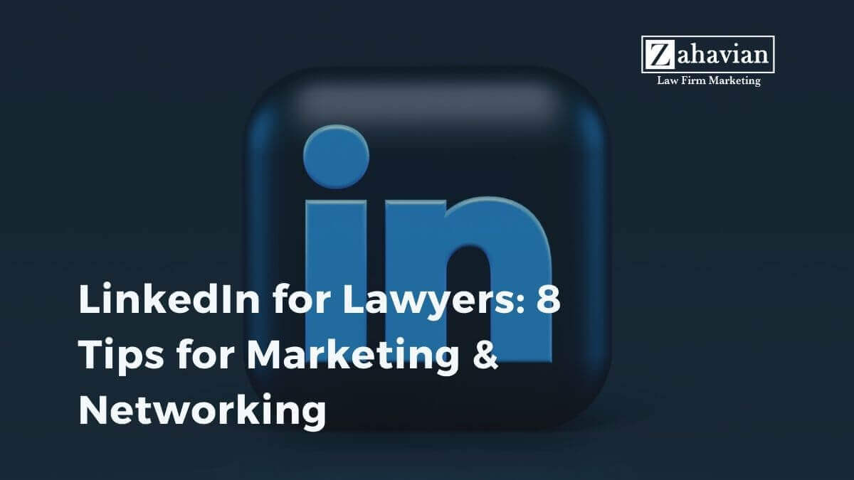 LinkedIn for Lawyers: 8 Tips for Marketing & Networking - Zahavian ...
