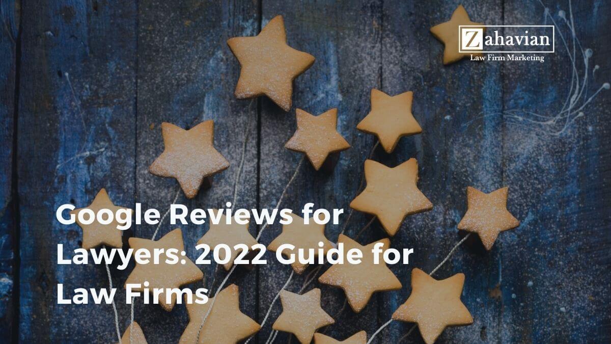 Google Reviews for Lawyers: 2022 Guide for Law Firms - Zahavian Legal ...