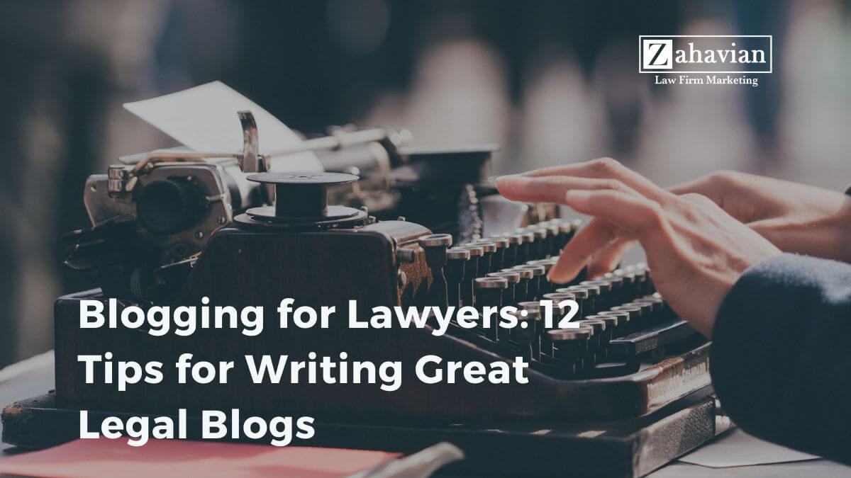 Blogging for Lawyers: 12 Tips for Writing Great Legal Blogs